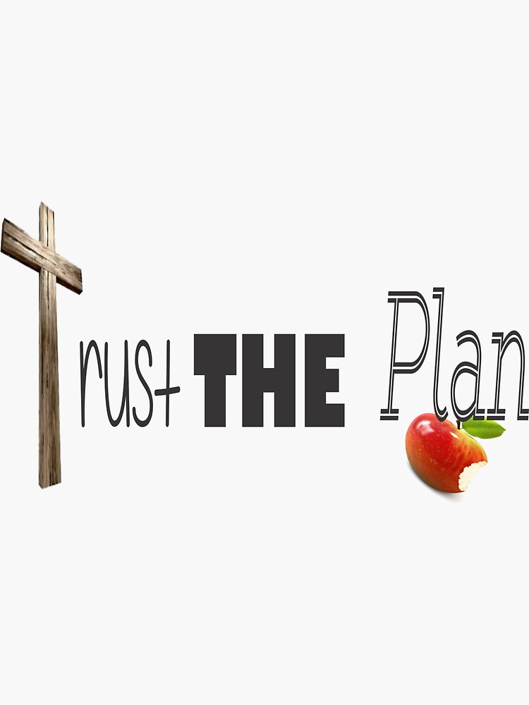 "Trust the plan" Sticker for Sale by zedvonzee | Redbubble