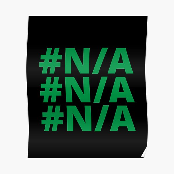 "excel n/a" Poster for Sale by TomorrowQuotes | Redbubble
