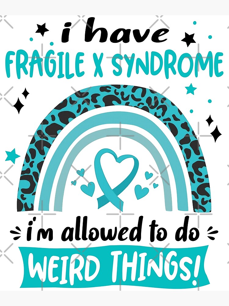 "Fragile X Syndrome Awareness - I have Fragile X Syndrome i am allowed ...