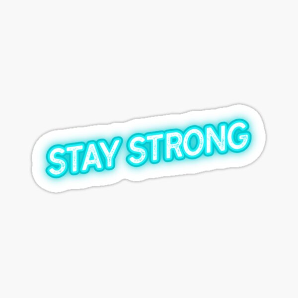 "Stay Strong" Sticker for Sale by Shirtsplusgear | Redbubble