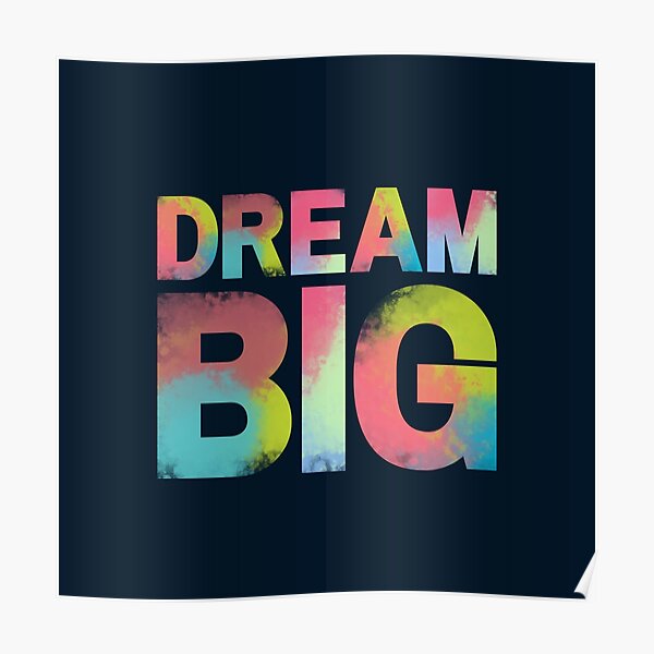 "Dream Big - Motivational " Poster for Sale by Designprovider | Redbubble