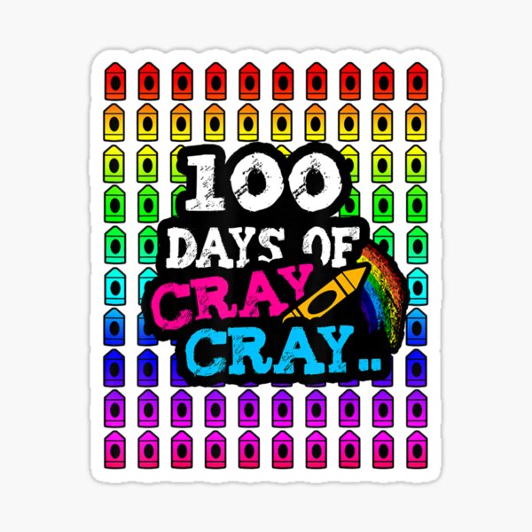 "100 Days Of Cray Cray School Art Teacher & Student" Sticker for Sale ...