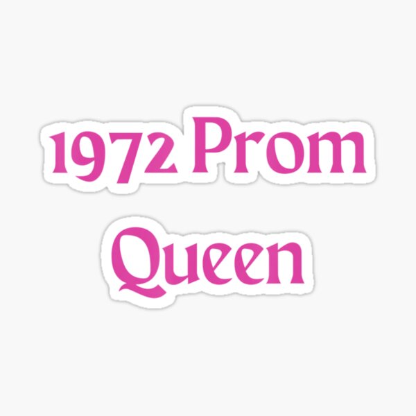 "1972 Prom Queen" Sticker for Sale by Ponarake | Redbubble