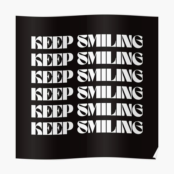 "KEEP SMILING // positive slogan design" Poster for Sale by ...