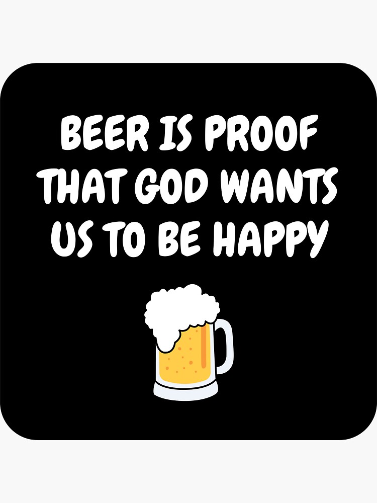 "Beer is Proof That God Wants Us to Be Happy｜Slogans｜Funny Slogans ...