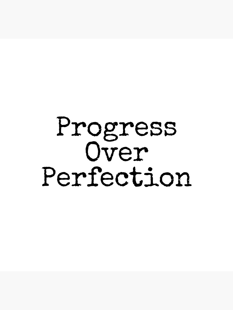 "Progress Over Perfection - Motivational and Inspiring Work Quotes ...