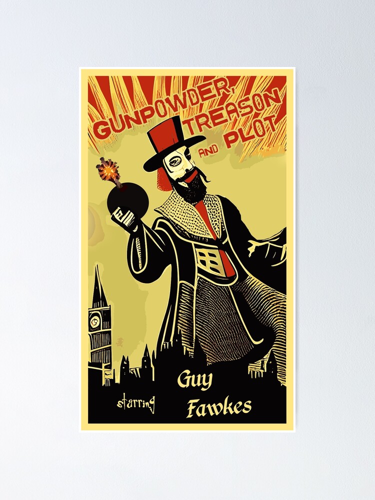 "Gunpowder Treason and Plot starring Guy Fawkes" Poster for Sale by ...