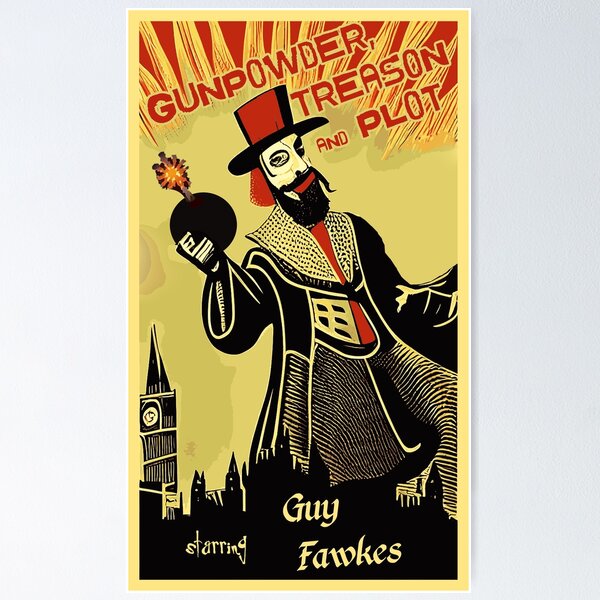 "Gunpowder Treason and Plot starring Guy Fawkes" Poster for Sale by ...