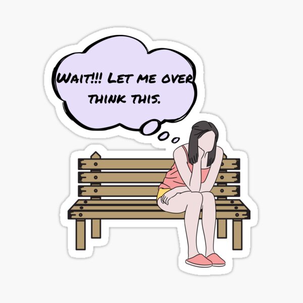 "Thinking girl with "Wait!!! Let me over think this" texted" Sticker for Sale by Bashini | Redbubble