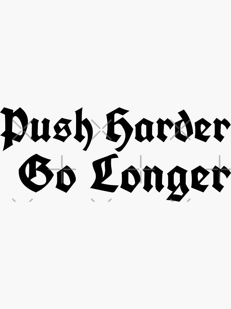 "Push Harder Go Longer " Sticker for Sale by HitFit | Redbubble