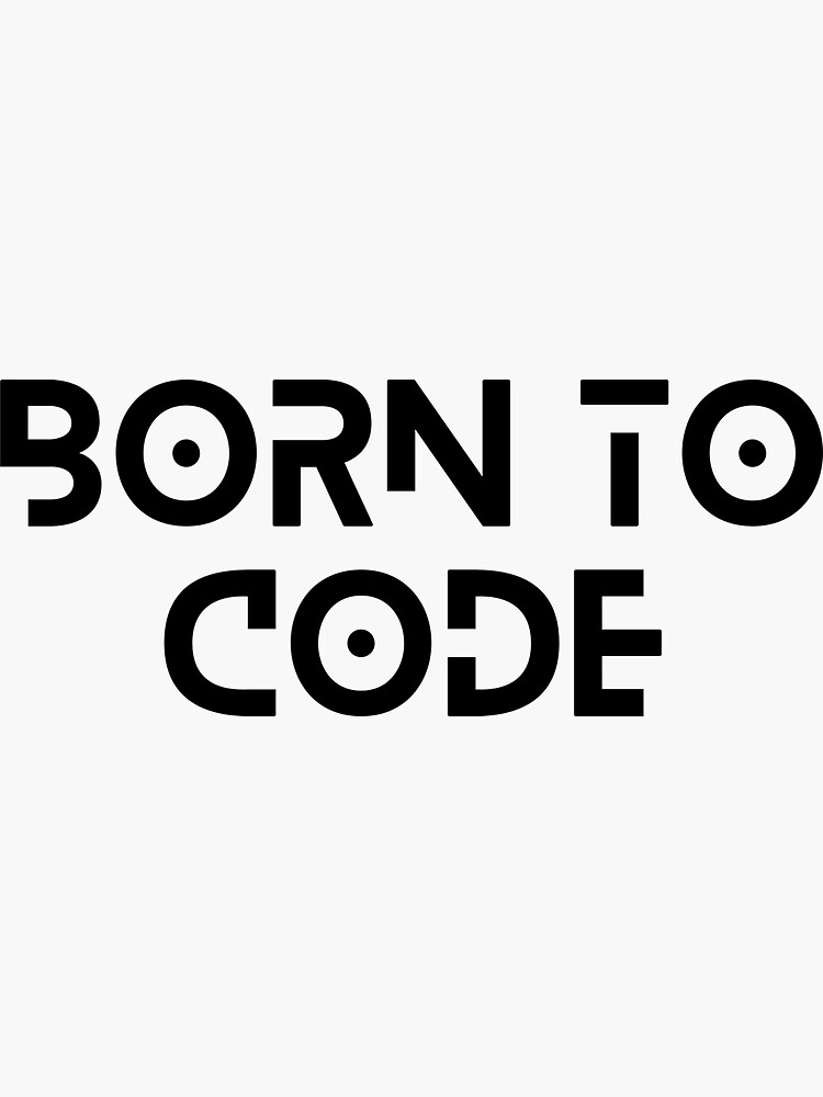 "Born to code" Sticker for Sale by sulmandesign | Redbubble