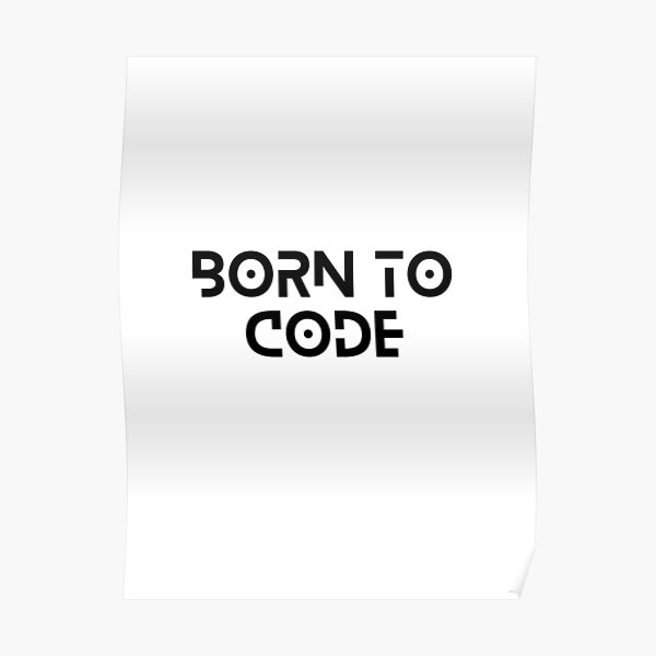 "Born to code" Poster for Sale by sulmandesign | Redbubble