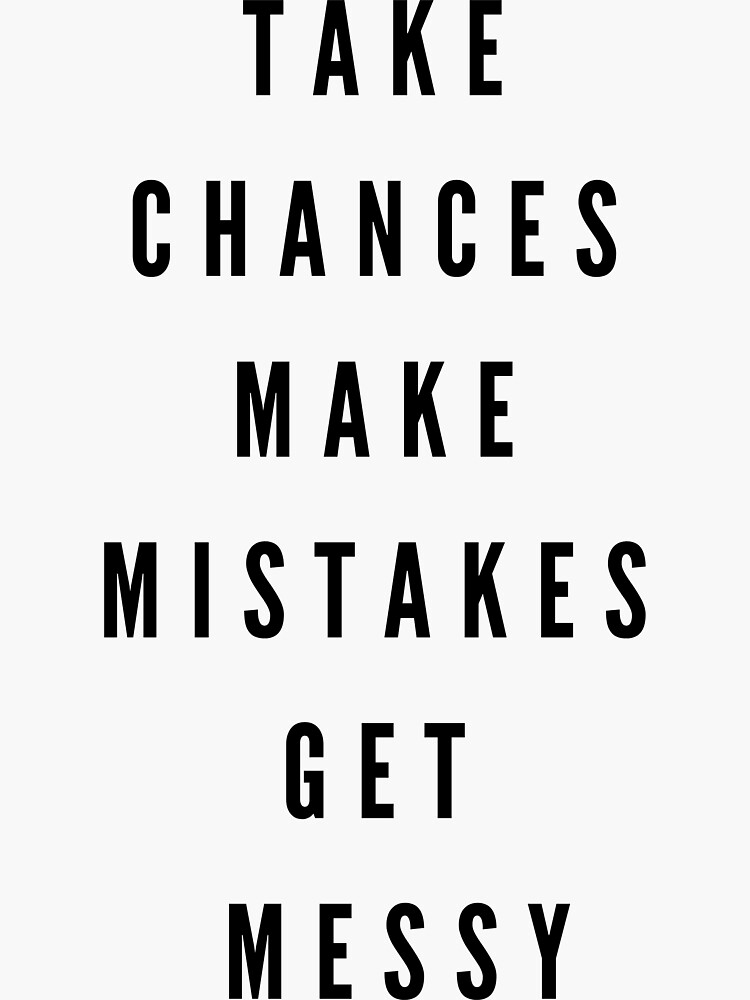 "Take chances make mistakes get messy motivation quotes" Sticker for ...