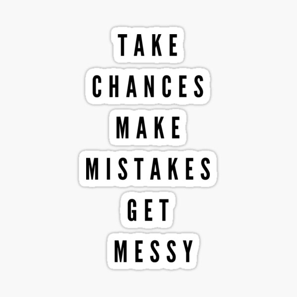 "Take chances make mistakes get messy motivation quotes" Sticker for ...