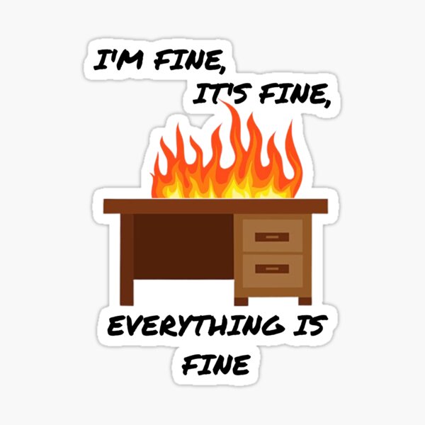 "It's Fine I'm Fine Everything Is Fine" Sticker for Sale by FordCountry ...