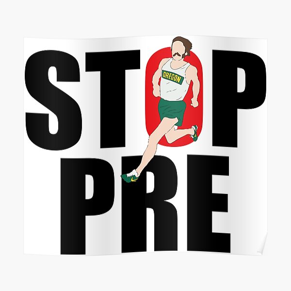"Steve Prefontaine-Stop Pre Running, Stop Pre" Poster for Sale by ...
