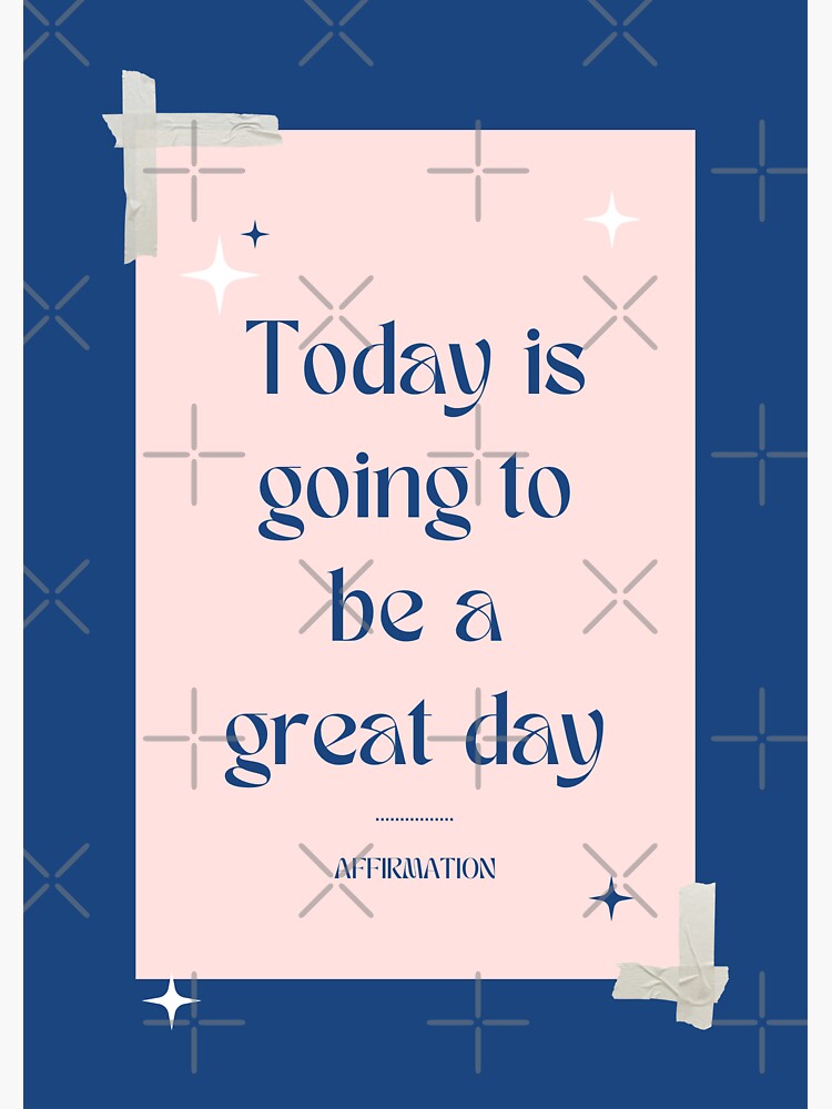 "Today is Going to be a Great Day Affirmation" Sticker for Sale by ...