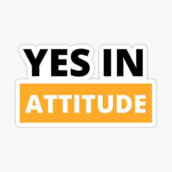 "yes in attitude" Sticker for Sale by sulmandesign | Redbubble