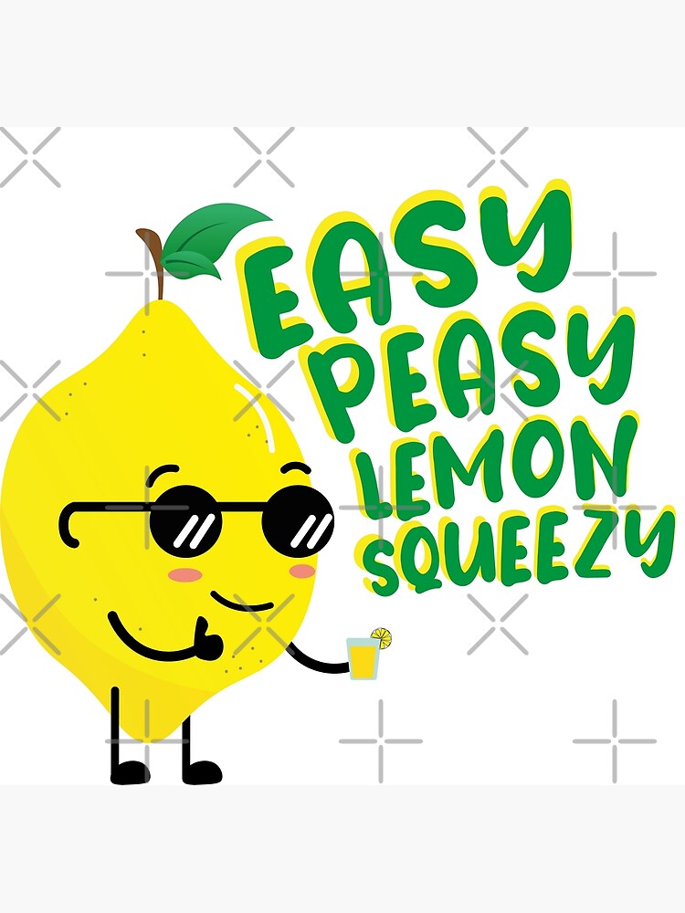 "Easy peasy lemon squeezy " Poster for Sale by MOPLOP | Redbubble