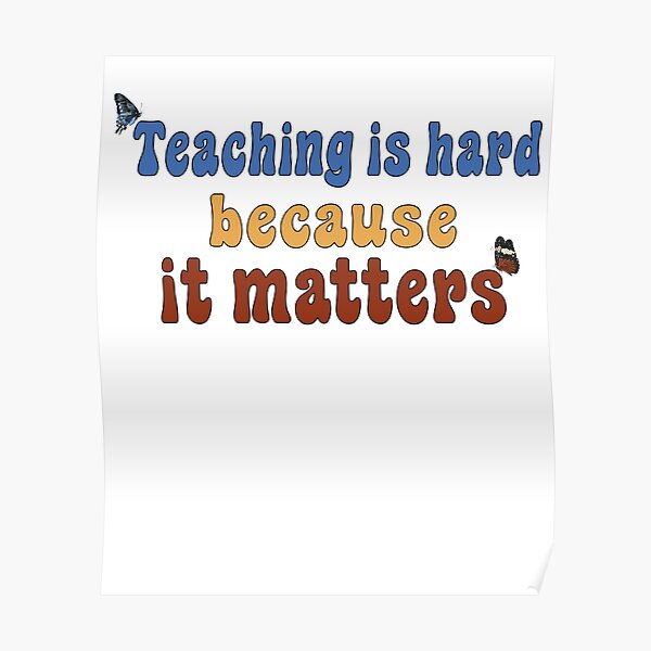 "Teaching Is Hard Because It Matters , teacher funny quote saying ...