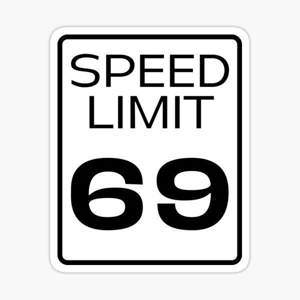 "Sign speed limit 69" Sticker for Sale by LewisRichie | Redbubble