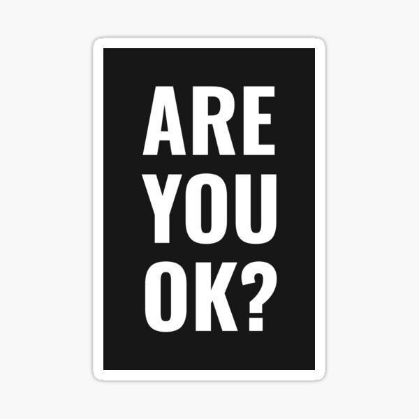 "Are you ok" Sticker for Sale by FFTPrints | Redbubble