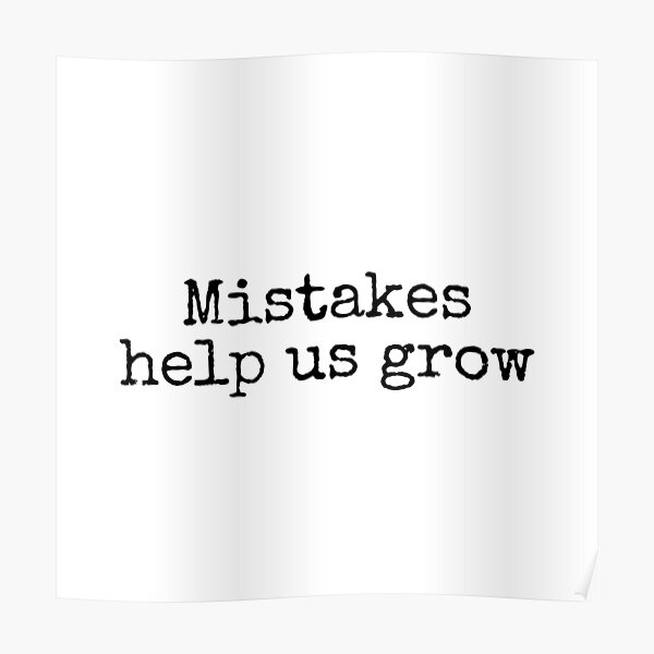 "Mistakes Help Us Grow - Inspiring Quotes" Poster for Sale by ...