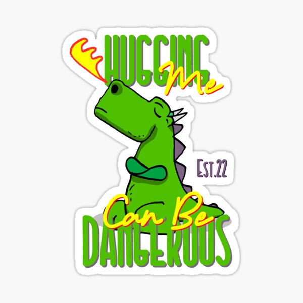 "HUGGING ME CAN BE DANGEROUS" Sticker for Sale by GAADesignz | Redbubble