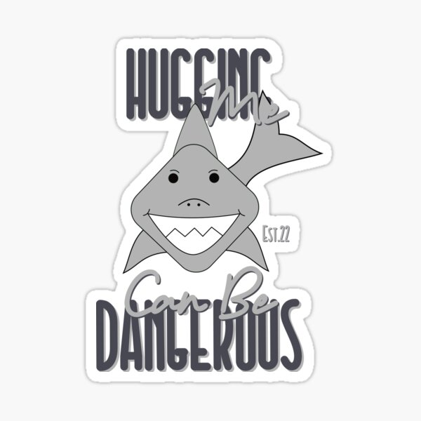 "HUGGING ME CAN BE DANGEROUS" Sticker for Sale by GAADesignz | Redbubble