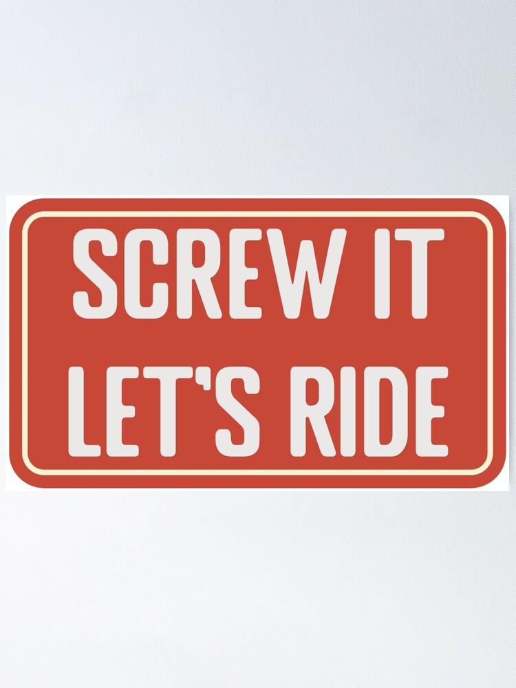 "Screw it, lets ride cool helmet" Poster for Sale by thesmokeydogs ...