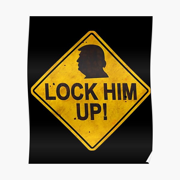 "lock him up" Poster for Sale by omega36 | Redbubble