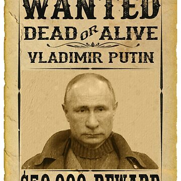 "Vladimir Putin Wanted Dead or Alive Vintage Poster" Poster for Sale by ...