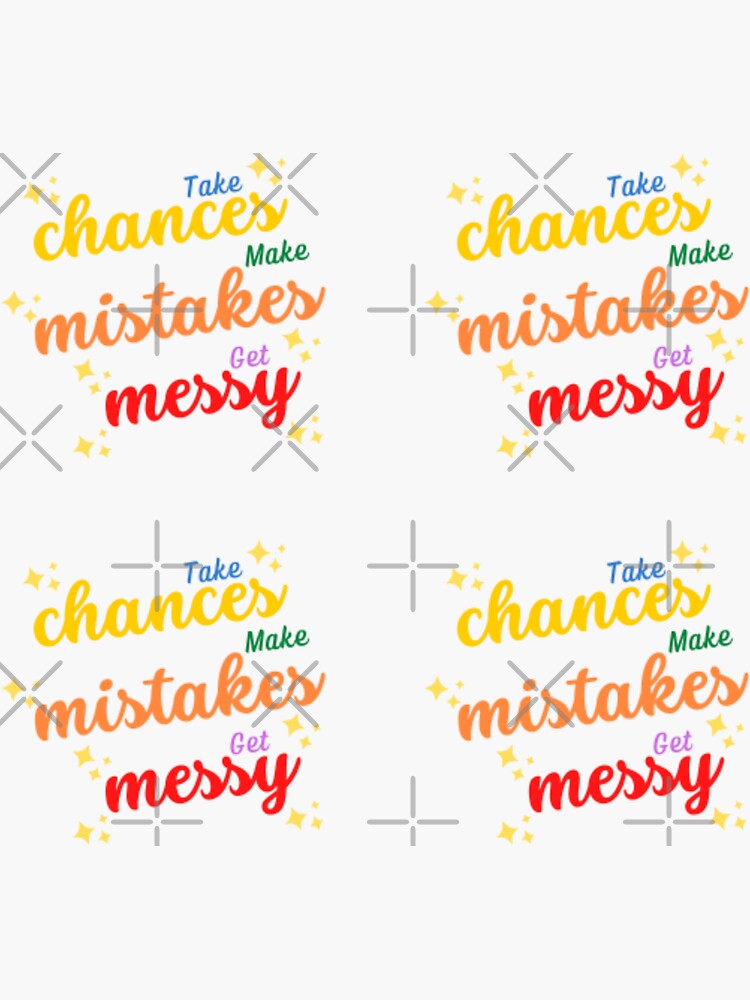 "Take Chances Make Mistakes Get Messy Motivation Quotes" Sticker for ...