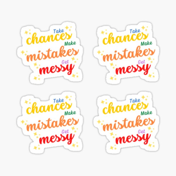 "Take Chances Make Mistakes Get Messy Motivation Quotes" Sticker for ...