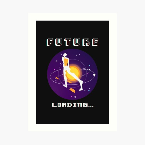 "Future World Loading - Futuristic - Sci Fi Future Life" Art Print for ...