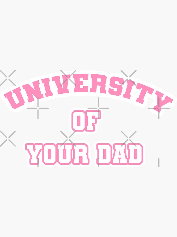 "University of Your Dad" Sticker for Sale by alexvoss | Redbubble