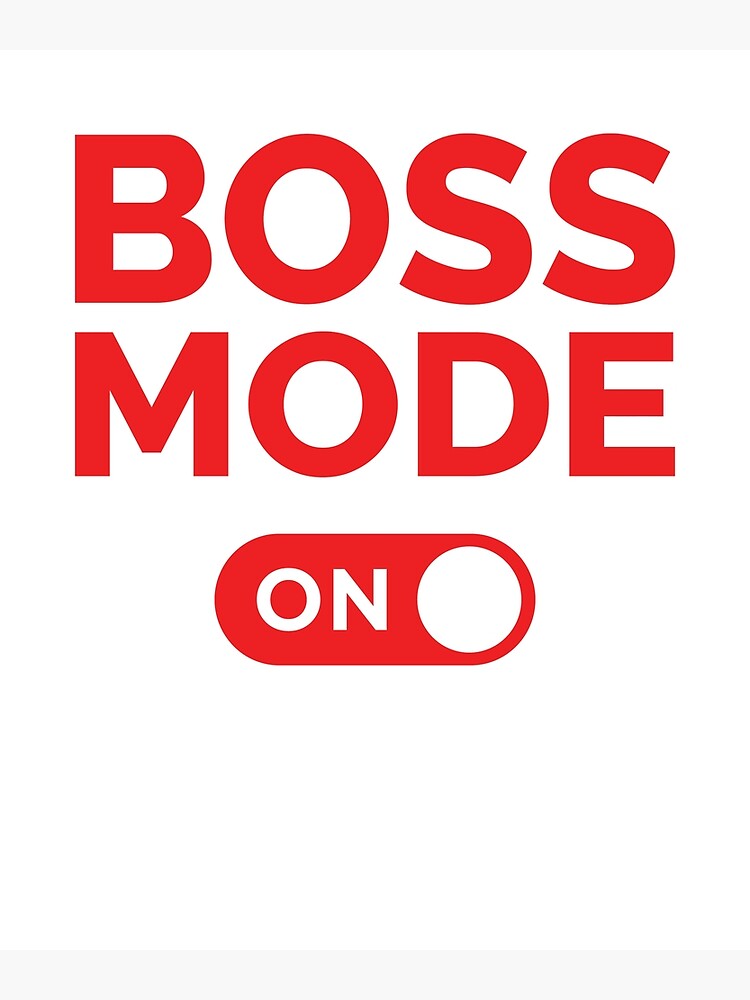 "Boss Mode On" Poster for Sale by freshLayer | Redbubble