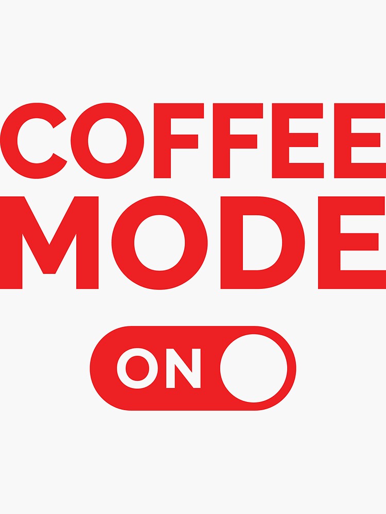 "Coffee Mode On" Sticker for Sale by freshLayer | Redbubble