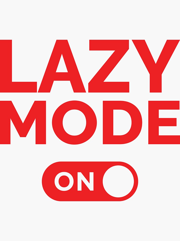 "Lazy Mode On" Sticker for Sale by freshLayer | Redbubble