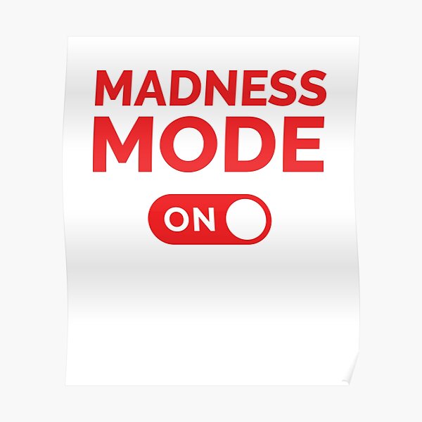 "Madness Mode On" Poster for Sale by freshLayer | Redbubble