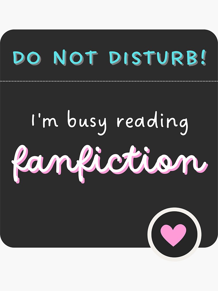 "Do not disturb, busy ready fanfiction" Sticker for Sale by randomolive ...