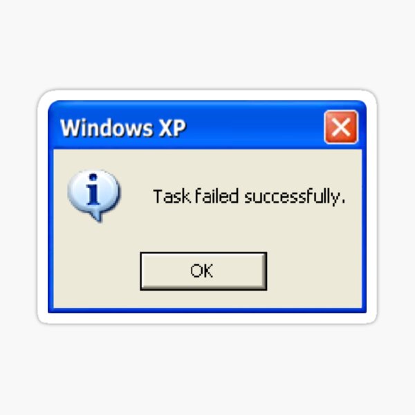 Task Failed Successfully Sticker For Sale By Pikemasterflex Redbubble