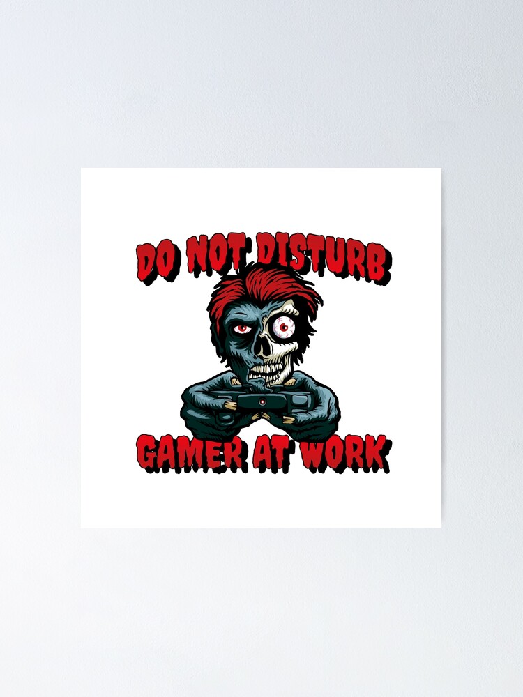 "Do Not Disturb gamer at work" Poster for Sale by Hypert-Shirt | Redbubble