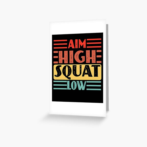 "AIM HIGH SQUAT LOW" Greeting Card for Sale by Lazza-Tracks | Redbubble