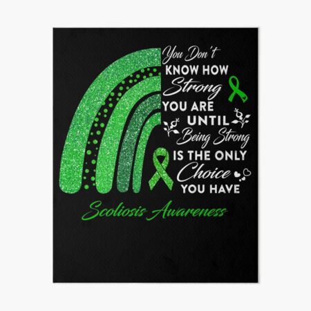 "You Don't Know How Strong You Are Rainbow Scoliosis Awareness" Art ...