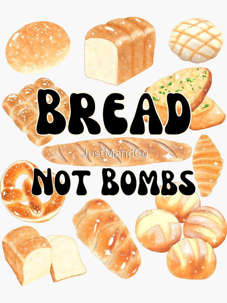 "Bread not Bombs with Bread Collage" Sticker for Sale by JustMandCo | Redbubble
