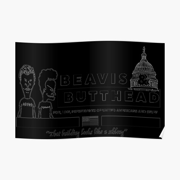 "Beavis and Butthead for President" Poster for Sale by DiamondDistrict ...