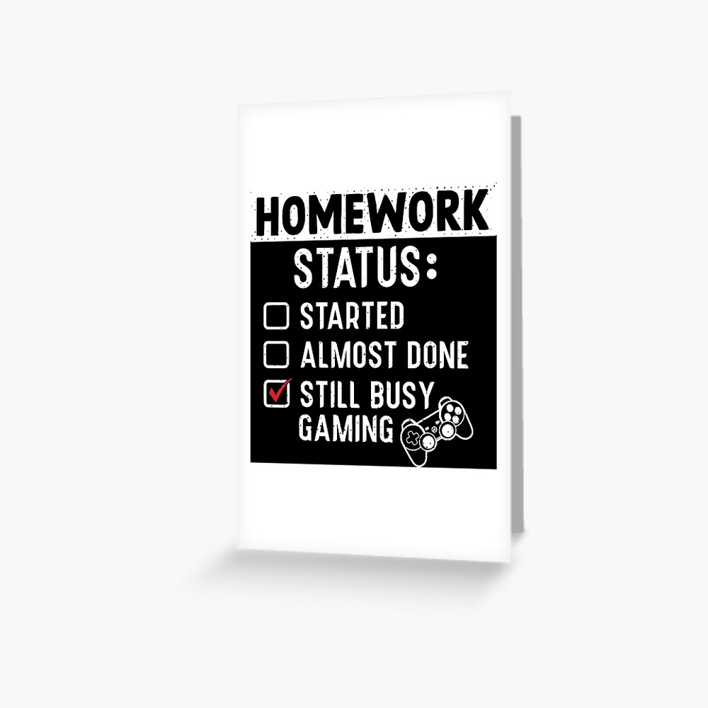 "Funny Homework Status Still Busy Gaming Gamer Boy & Girl" Greeting ...