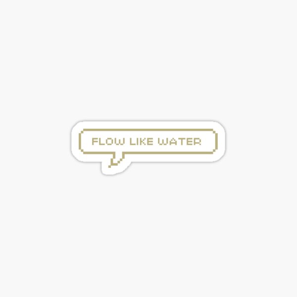 "Flow like water" Sticker for Sale by darforthewin | Redbubble