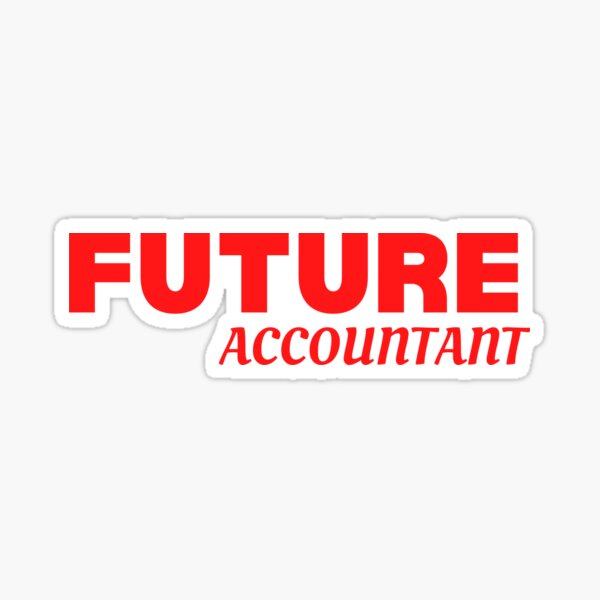 "future accountant " Sticker for Sale by TomorrowQuotes | Redbubble